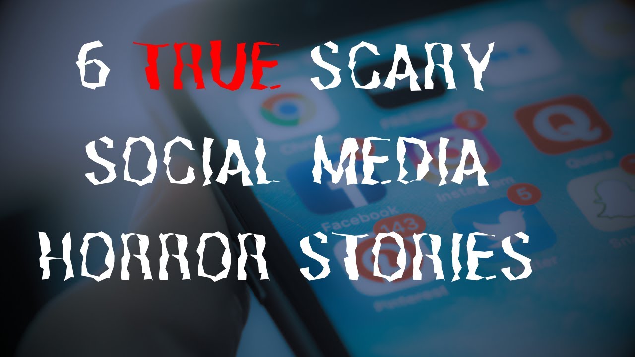 6 TRUE Social Media Horror Stories That Will Give You The Chills ...