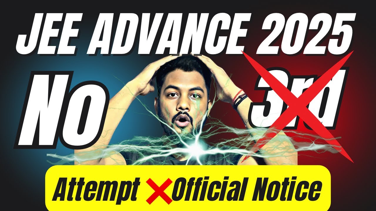 Shocking 😳 Jee Advance 3rd Attempt Removed |No 3rd Atempt In Jee Advance 2025|3rd Attempt ...