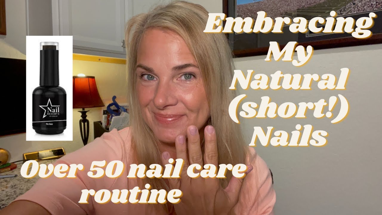 Embracing My Natural (short!) Nails | Over 50 Nail Care Routine - YouTube