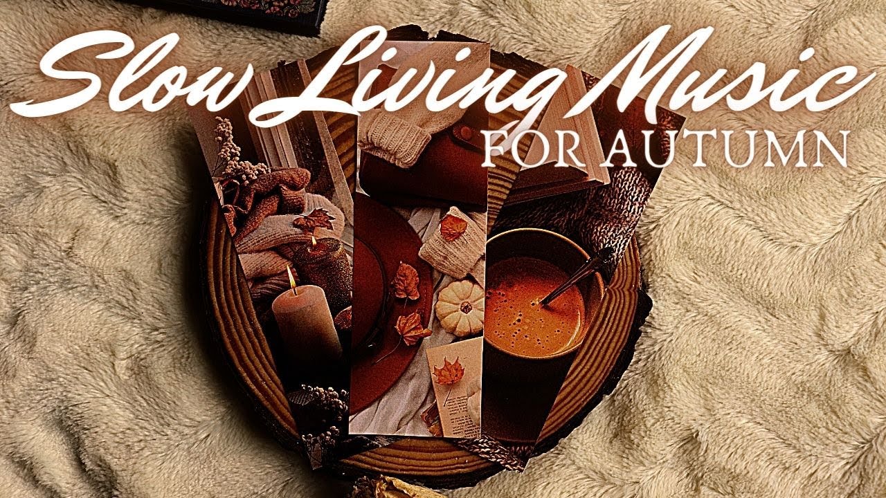 Autumn Slow Living Music 🍂 | Cozy Fall Instrumental Playlist | Peaceful ...