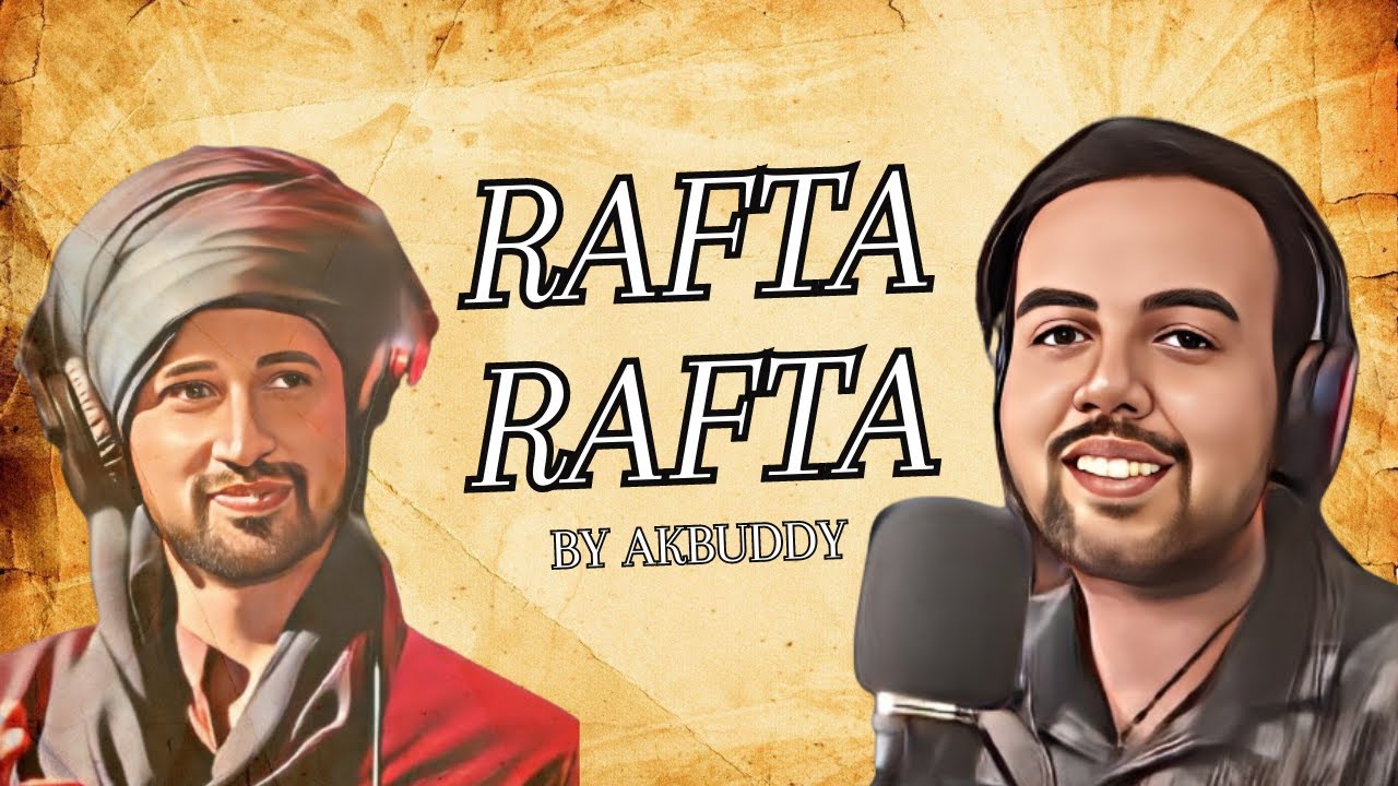 Rafta Rafta | Full Song | Cover By | AKBUDDY | Atif Aslam | Romantic ...
