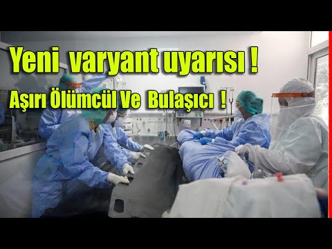 Yeni Varyant Uyarısı Aşırı Ölümcül ve Bulaşıcı ( Bakın Etkileri Neymiş )