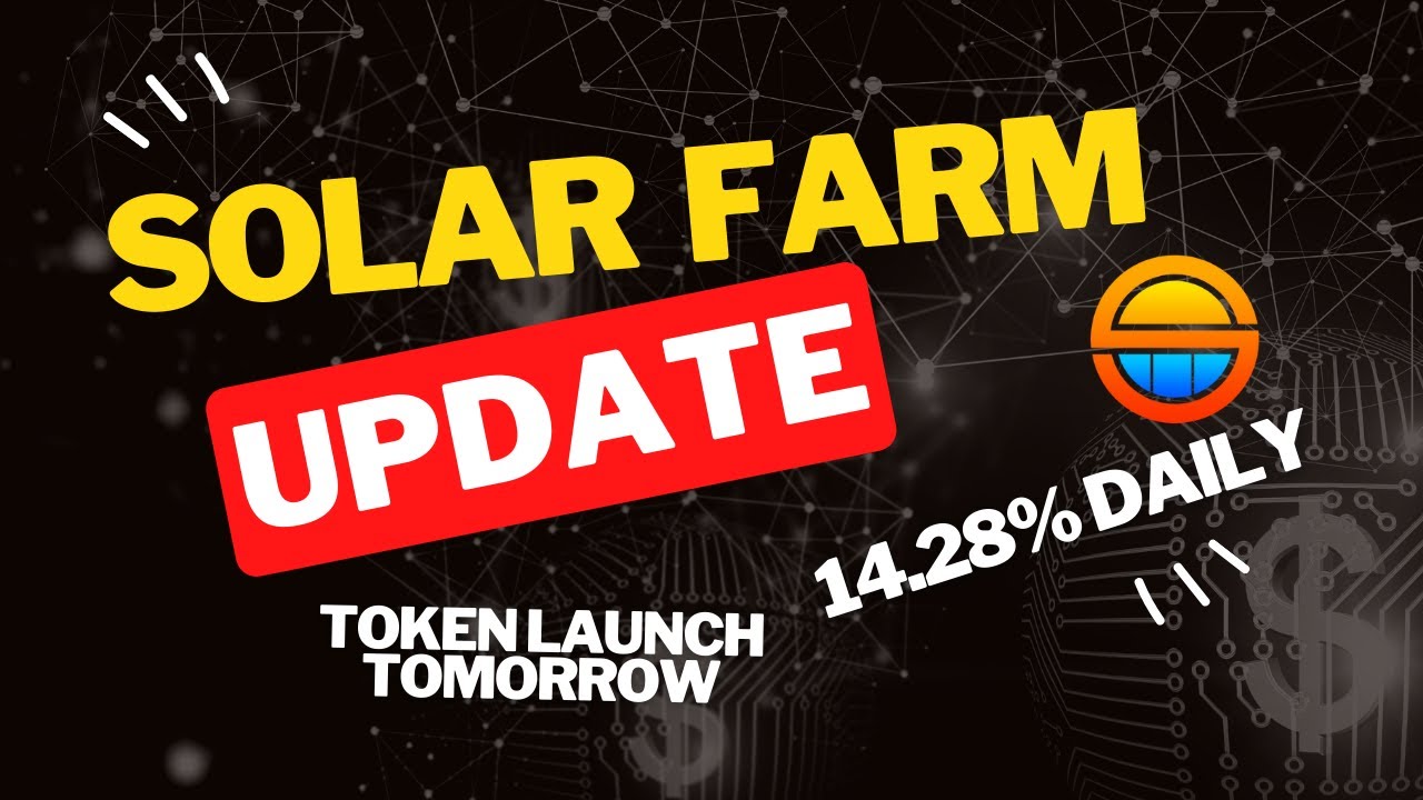 Solar Farm (14.28% Daily) Update: What does the new token launch mean ...