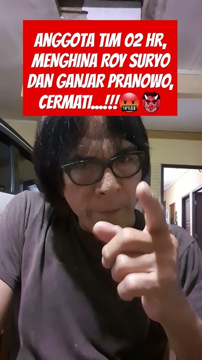 ANGGOTA TIM 02 HR MENGHINA ROY SURYO DAN GANJAR PRANOWO, BAWA2 KATA BOKEP..🤬👹CERMATI..!!! - YouTube