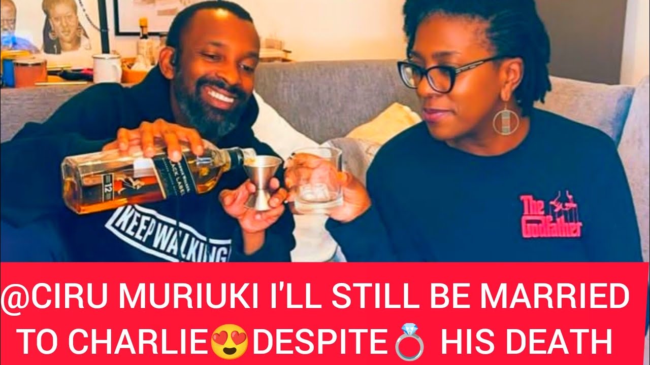 The late Charles J Ouda fiancee Ciru muriuki will still be married to ...