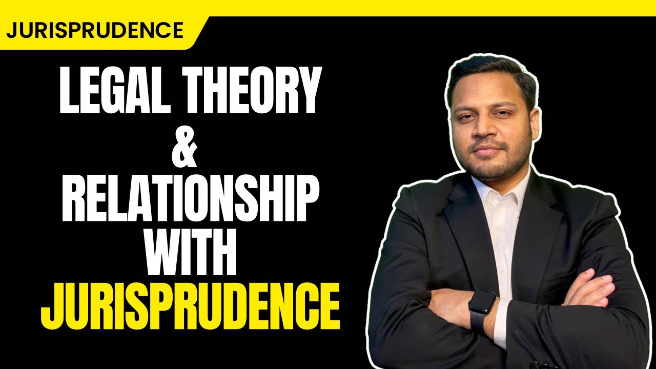 Legal Theory & Its Relationship With Jurisprudence | Meaning ...