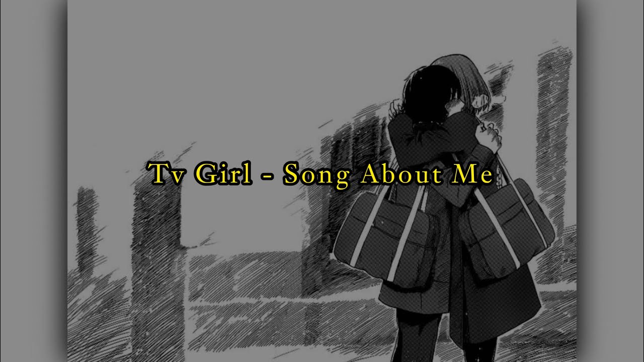 Song About Me by Tv Girl | مترجمة - YouTube
