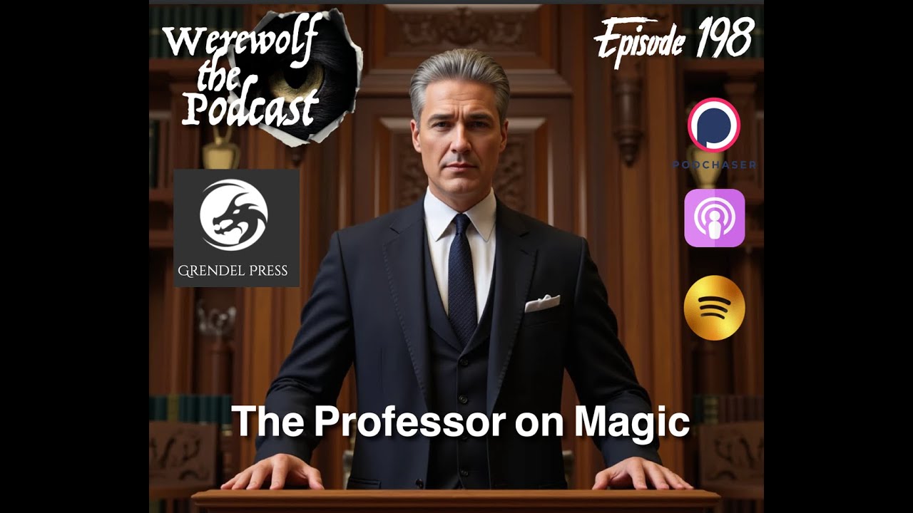 Werewolf the Podcast: The Professor on Magic (Episode 198) - YouTube