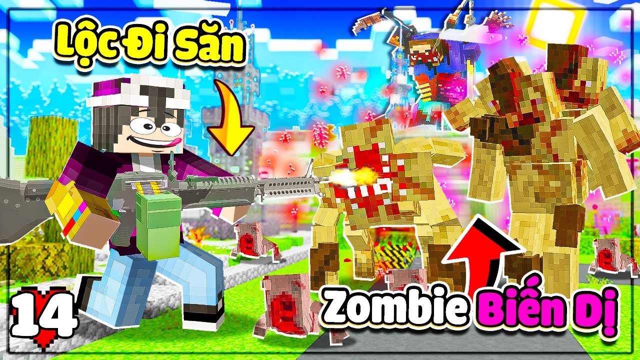 MINECRAFT VÙNG ĐẤT ZOMBIE * TẬP 14 | LỘC ĐI SĂN ZOMBIE BIẾN DỊ BẰNG VŨ ...