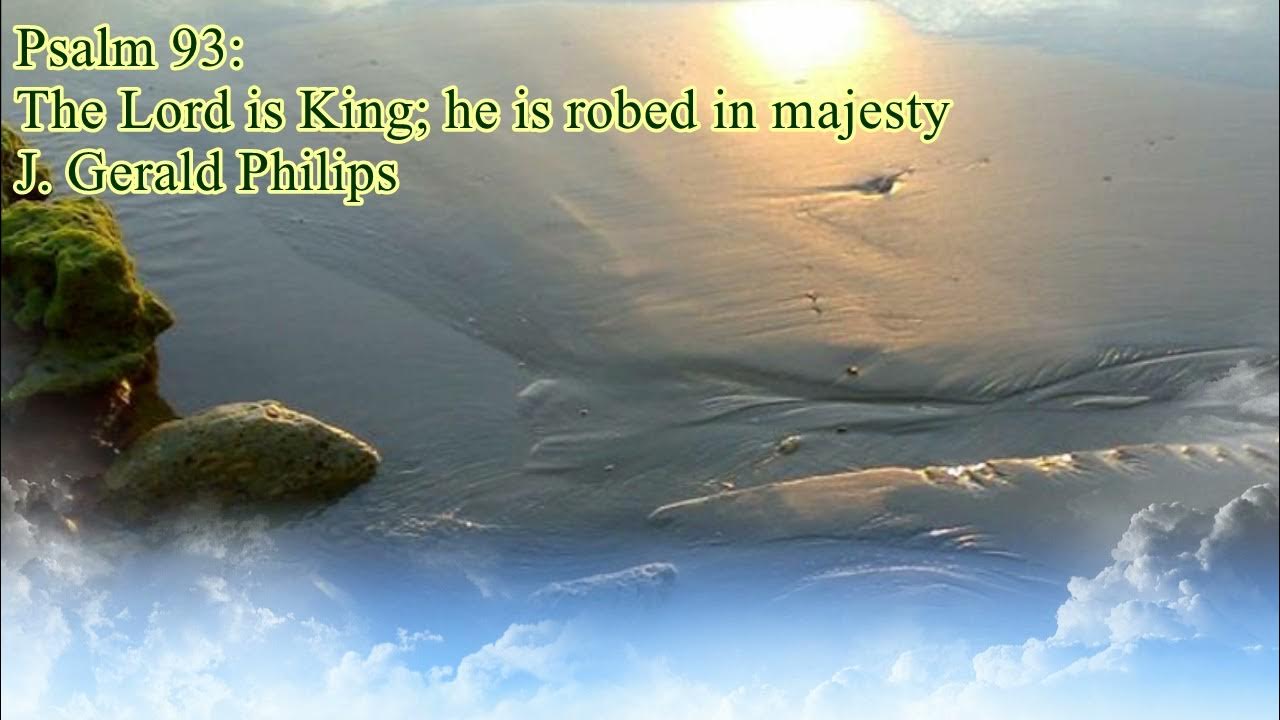 Psalm 93: The Lord is King He is Robed in Majesty - J. Gerald Philips - YouTube Music
