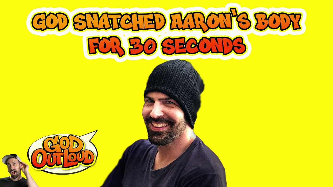 God Snatched Aaron’s Body for 30 Seconds - YouTube