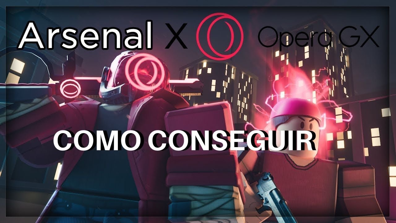 Como conseguir o pack do Opera GX no Arsenal - YouTube