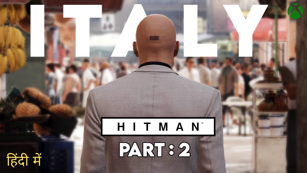 HITMAN In ITALY | Walkthrough Gameplay HINDI Part 2 | TheGameFlix - YouTube