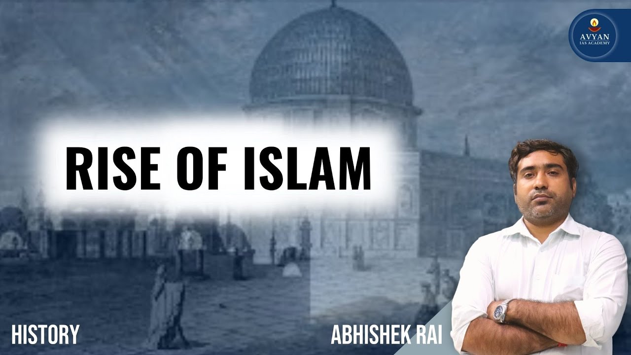 Rise of islam | UPSC IAS/PCS | Abhishek Rai | Avyan IAS - YouTube