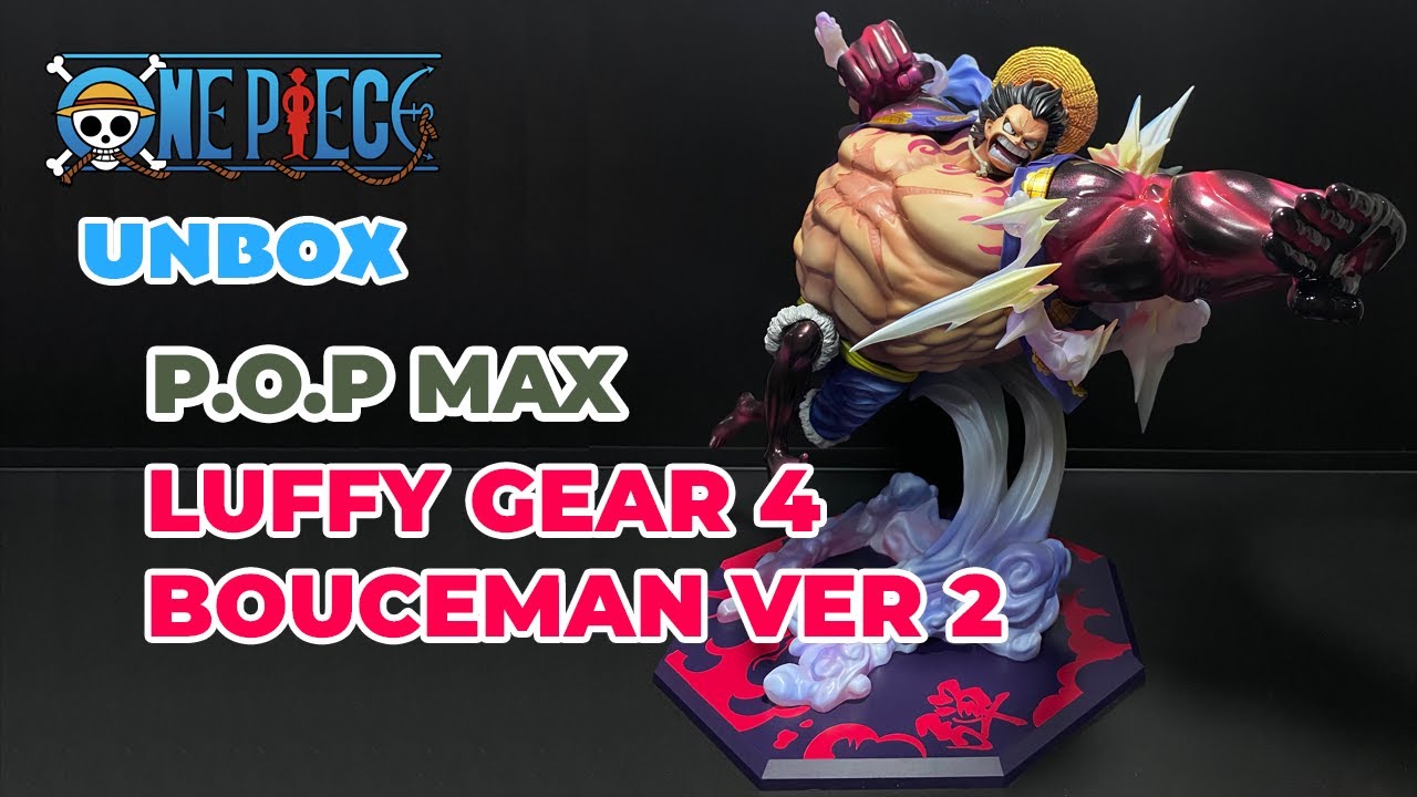 [POP Maximum] UNBOX Mô Hình Luffy Gear 4 - Bounce Man Ver 2 Trong One ...