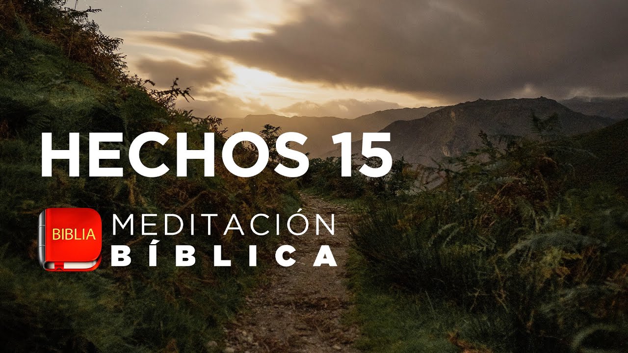 Hechos 15 - Meditación Bíblica - YouTube