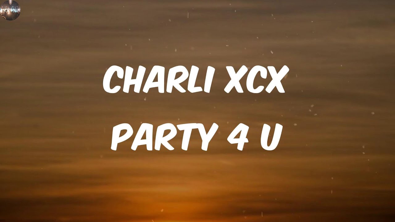 Charli xcx - party 4 u (Lyrics) - YouTube