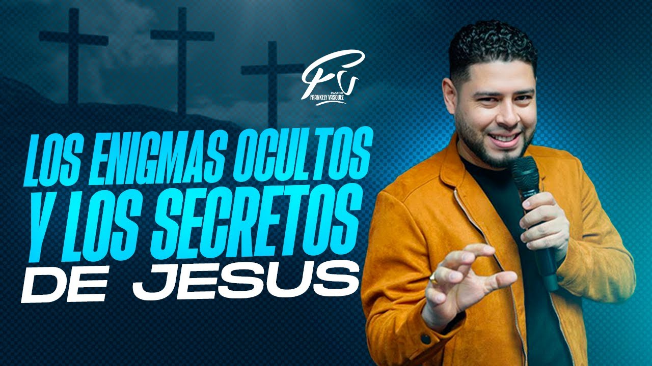 Los Enigma Ocultos Y Los Secretos De Jesus Pastor Frankely Vásquez ...