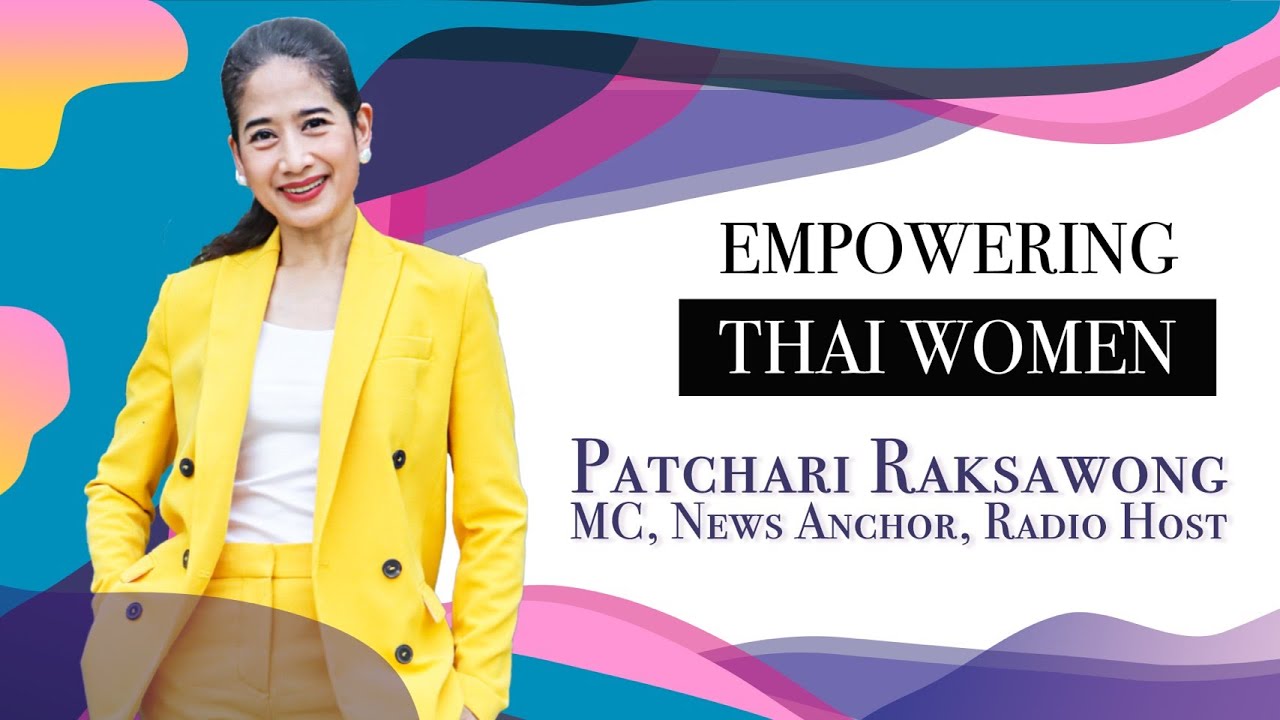 Empowering Thai Women | Patchari Raksawong, MC, News Anchor, Radio Host - YouTube