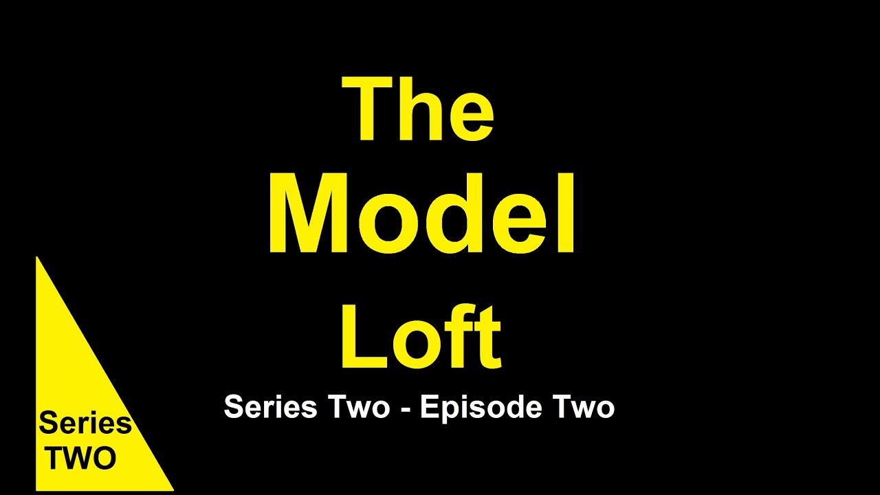 the Model loft S2 E2 A New Beginning - YouTube