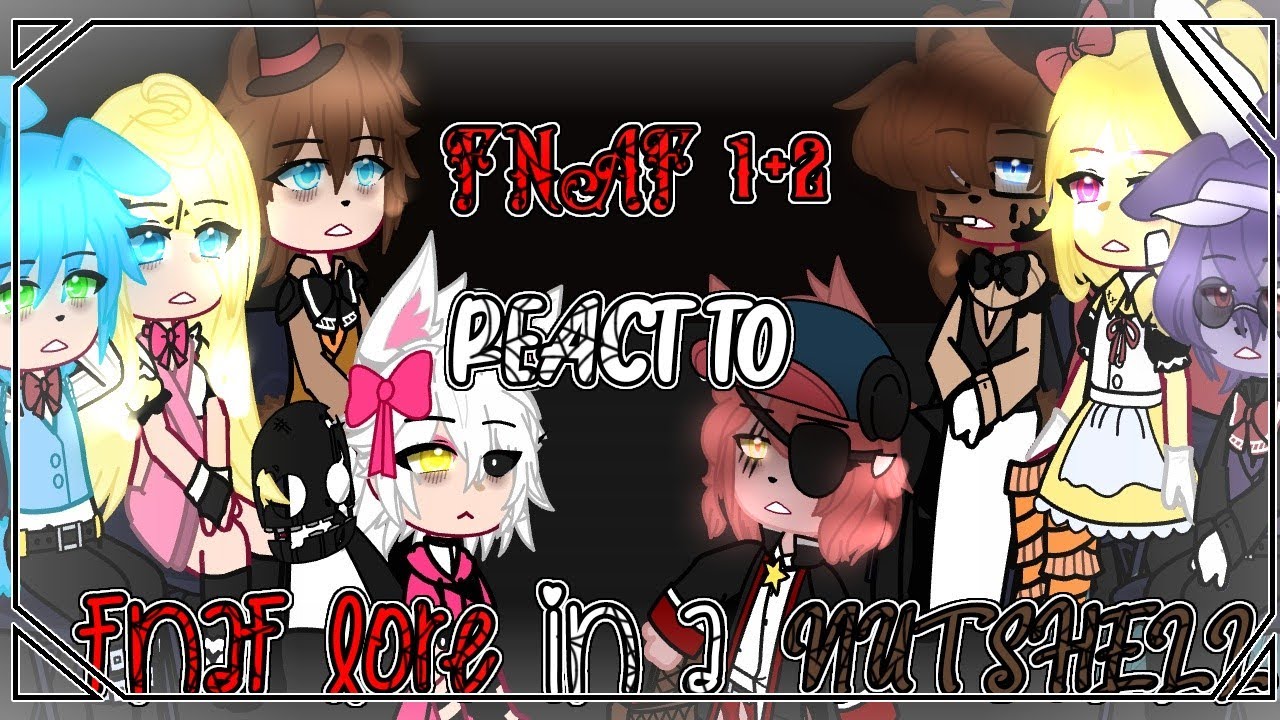 FNAF 1+2 react to FNAF lore in a nutshell - YouTube