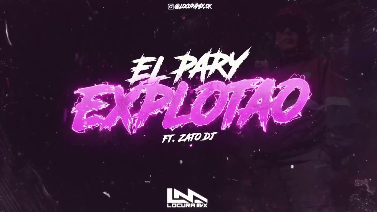 EL PARY EXPLOTAO Kaleb Di Masi Dj Tao LOCURA MIX ZATO DJ - YouTube