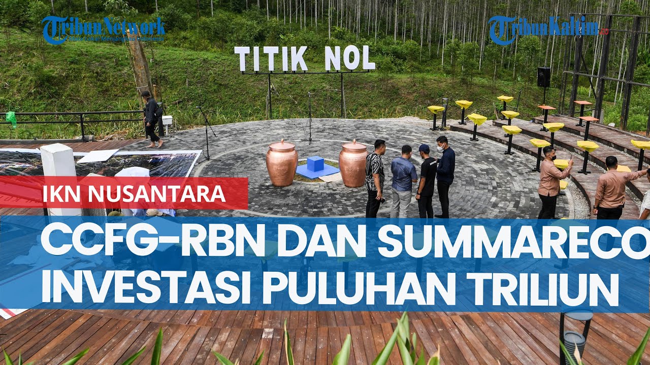 Alasan CCFG-RBN dan Summarecon Berani Investasi Puluhan Triliun di IKN ...