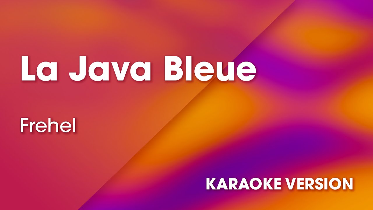 KARAOKE La Java Bleue - Rendu célèbre par Fréhel - YouTube