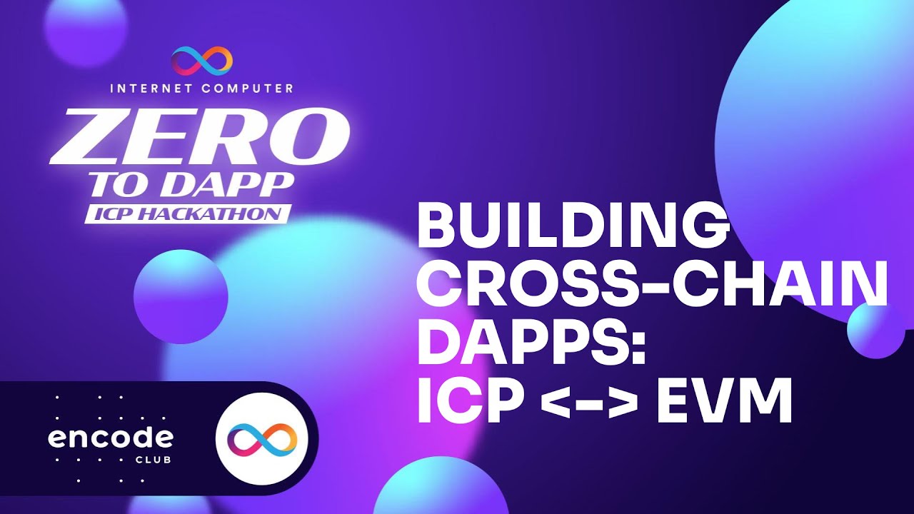 Icp Zero To Dapp Hackathon Powered By Encode Building Cross Chain