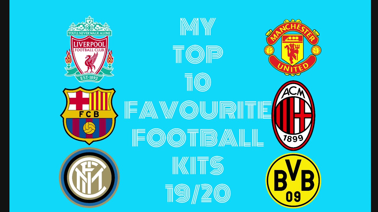 My TOP 10 Favourite Kits of 19/20 - YouTube