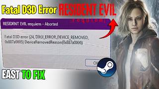 Resident Evil Requiem Fatal D3d Error Dxgi Error Device Removed