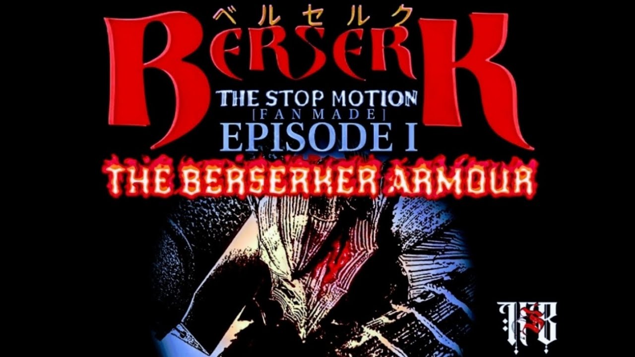 BERSERK: The Stop-Motion Series [Fan Made] Episode I - The Berserker ...