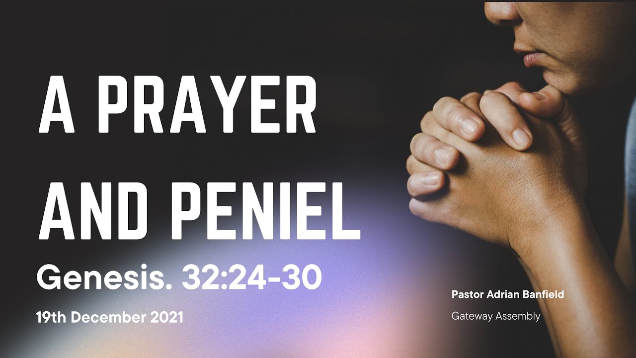 A Prayer and Peniel // Genesis. 32:24-30 - Pastor Adrian Banfield - YouTube