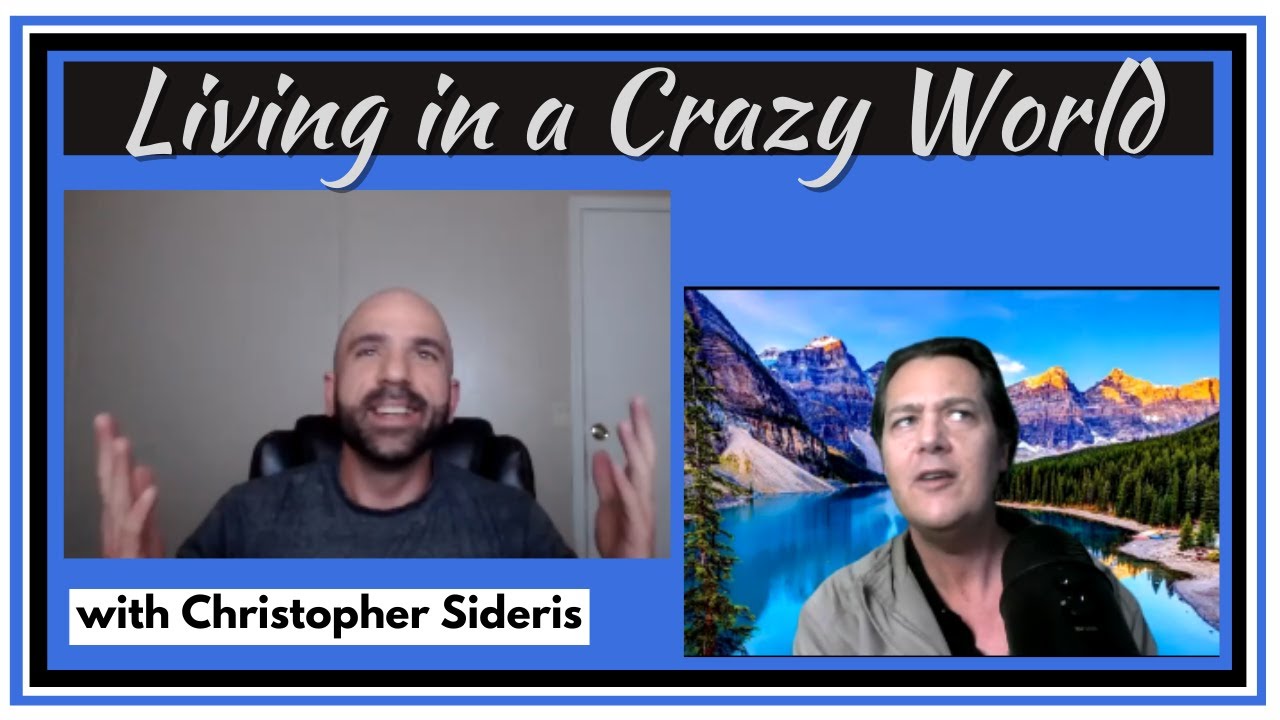 Living in a Crazy World with Christopher Sideris - YouTube