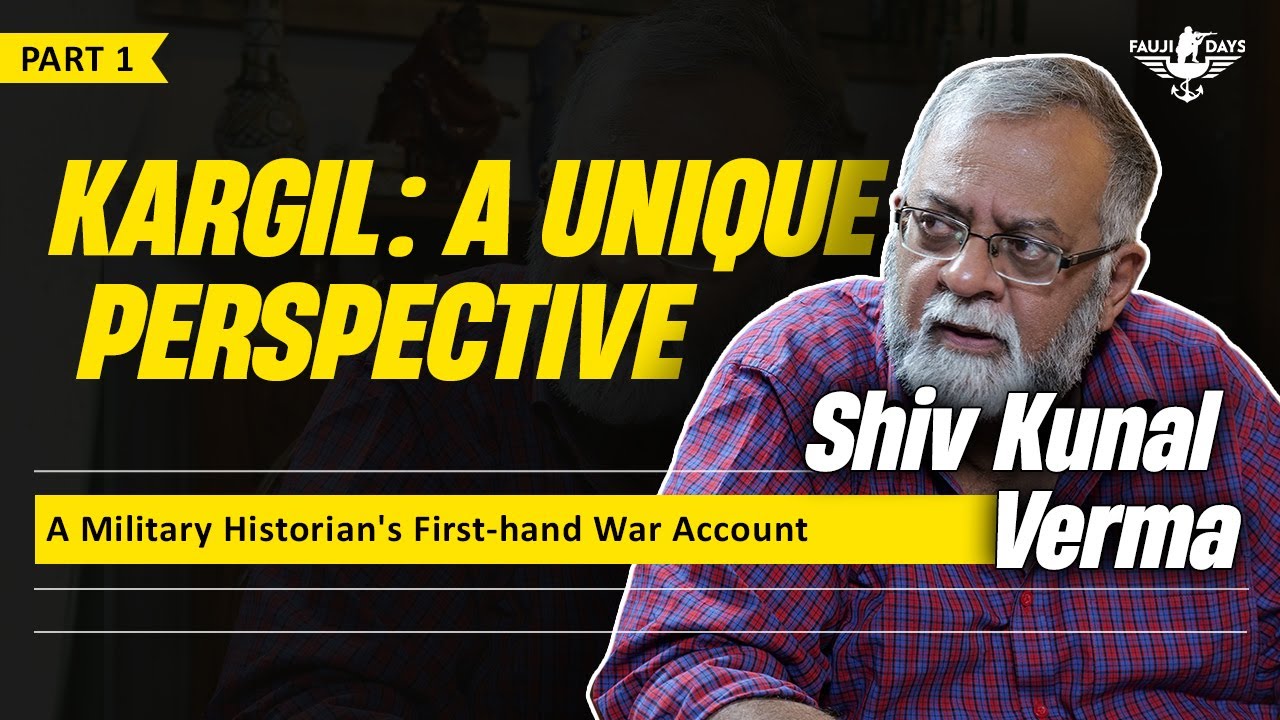 The Kargil War: Shiv Kunal Verma's Riveting Experiences & Unique ...