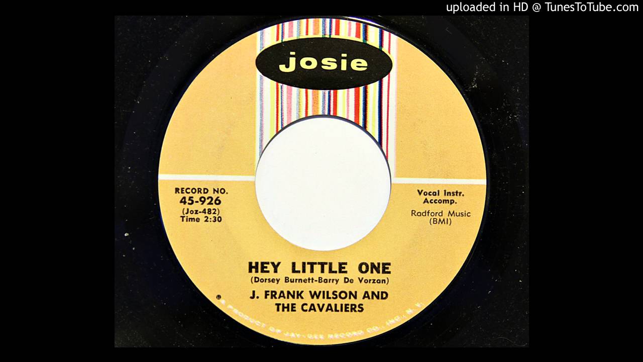 J. Frank Wilson And The Cavaliers - Hey Little One (Josie 926) - YouTube