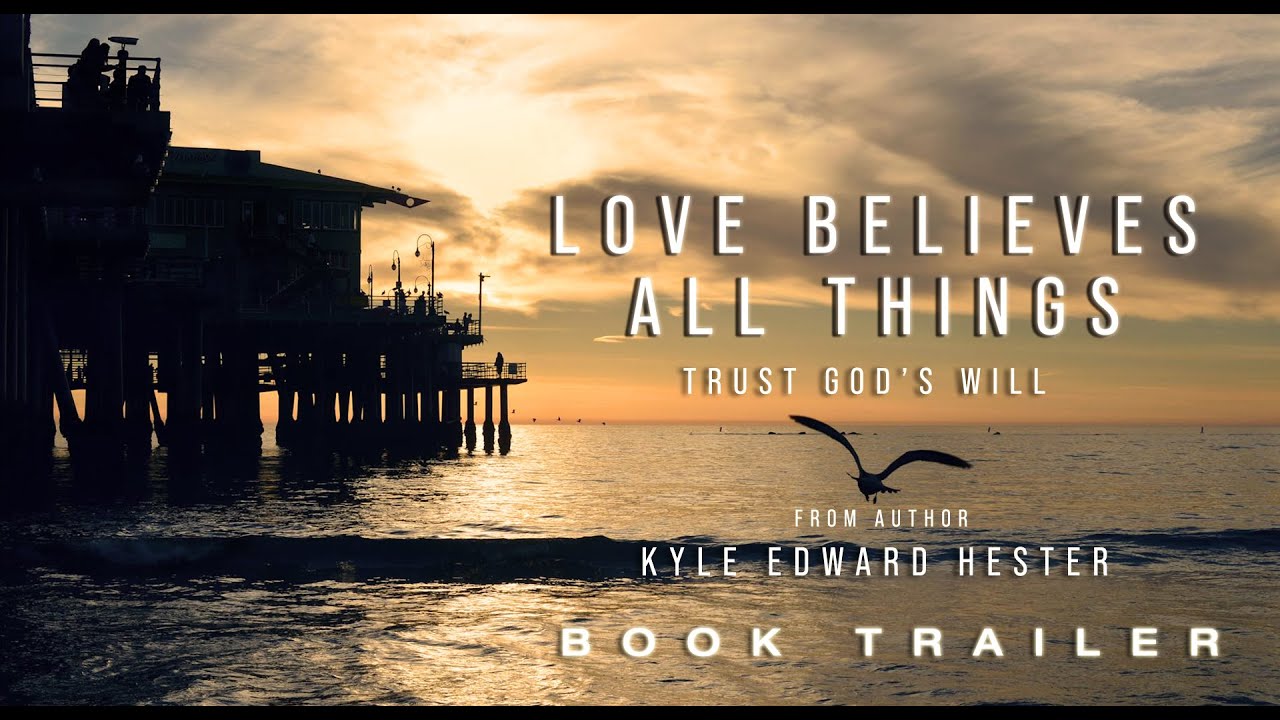 "Love Believes All Things" by Kyle Hester - Book Video Trailer - YouTube