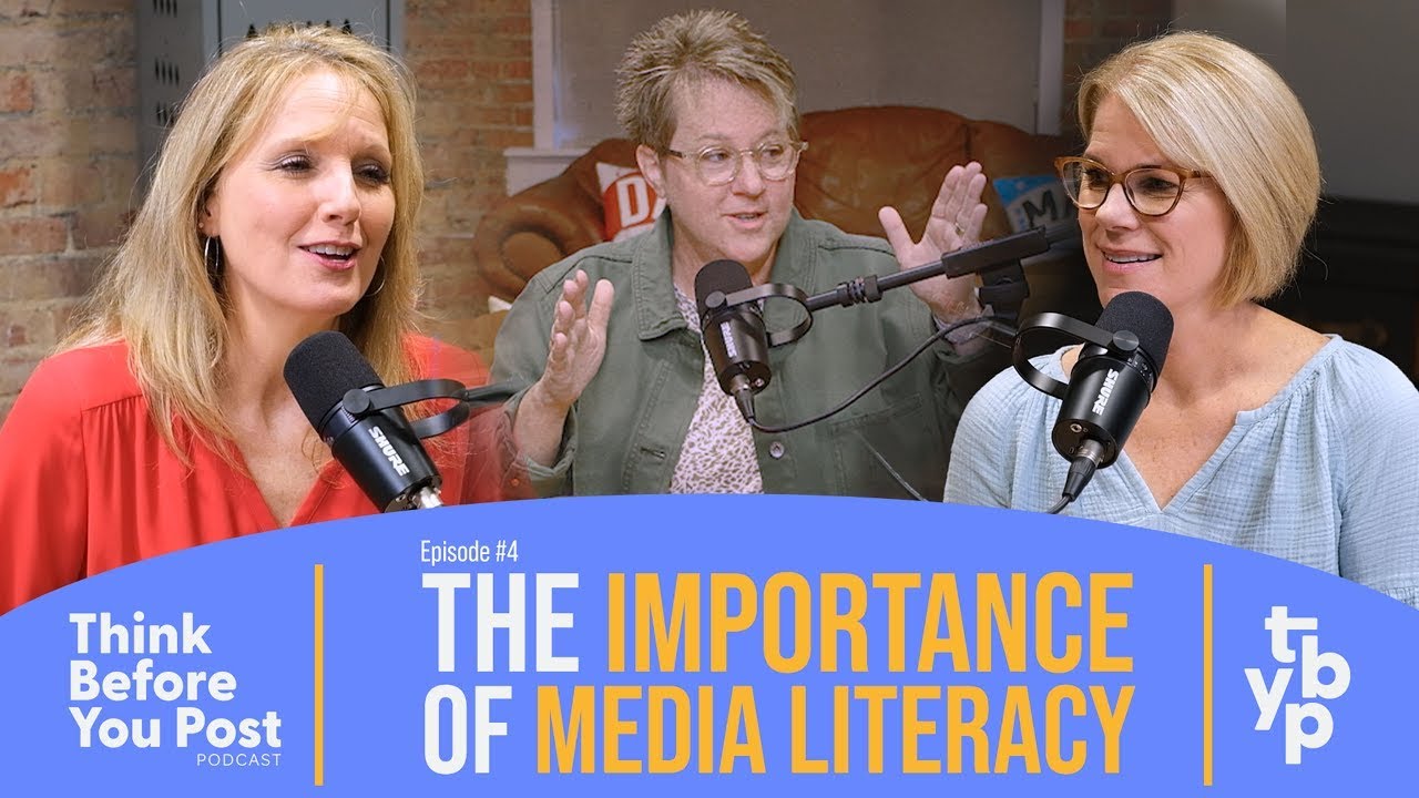 THE IMPORTANCE OF MEDIA LITERACY Think Before You Post Podcast Ep 4 the-importance-of-media-literacy-think-before-you-post-podcast-ep-4