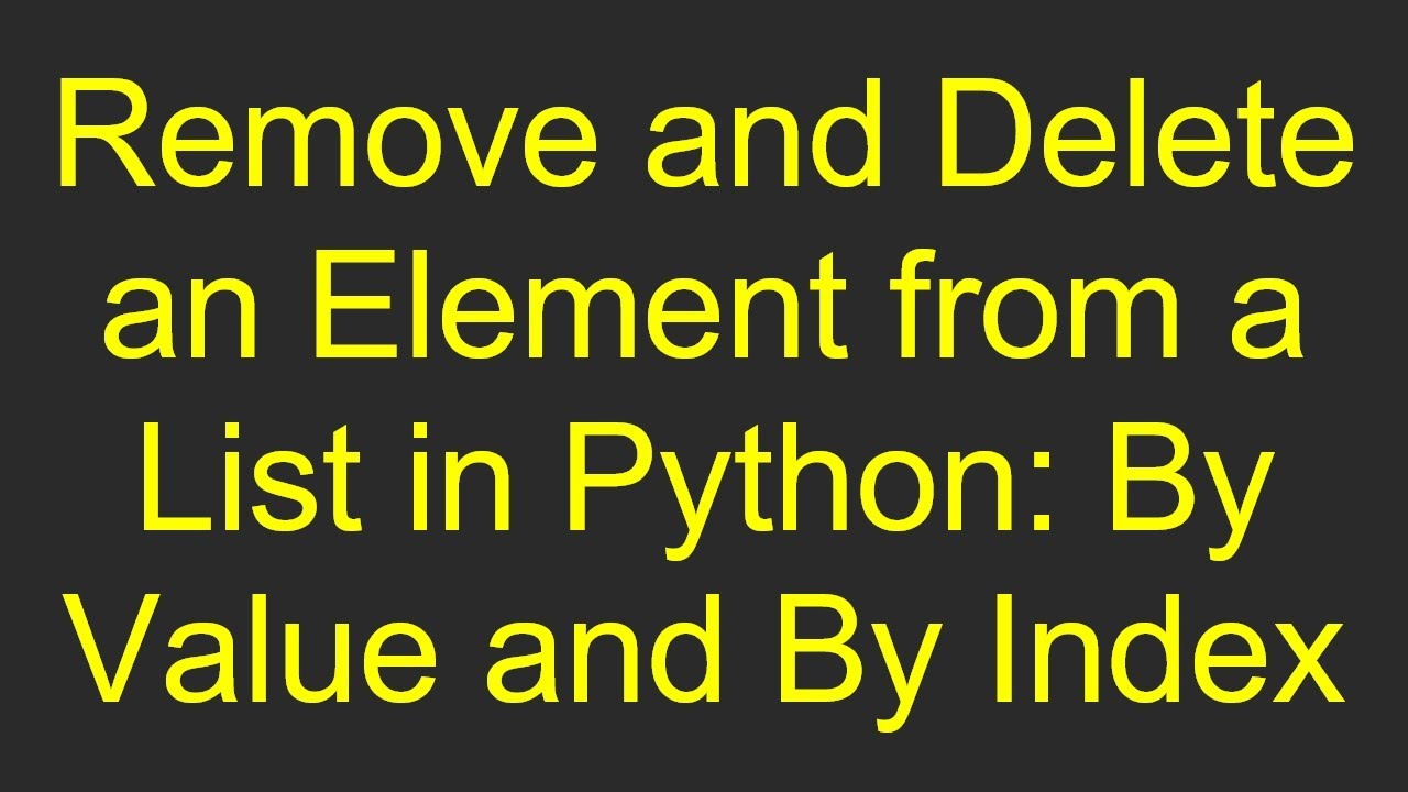 Remove And Delete An Element From A List In Python By Value And By Index Youtube