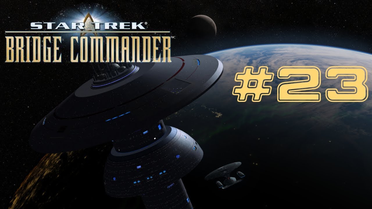 Star Trek: Bridge Commander - Modded Story Playthrough Part 23: The ...