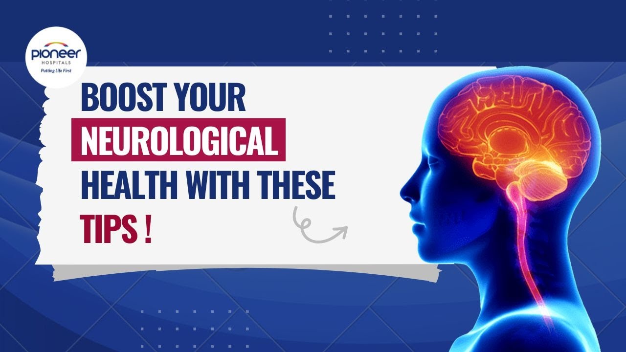 Essential Tips for Neurological Health | Pioneer Hospitals - YouTube
