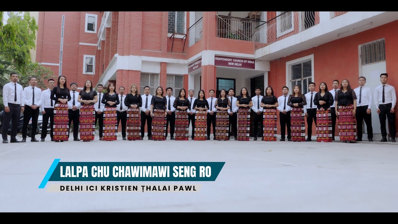 LALPA CHU CHAWIMAWI SENG RO || Delhi ICI KTP - YouTube
