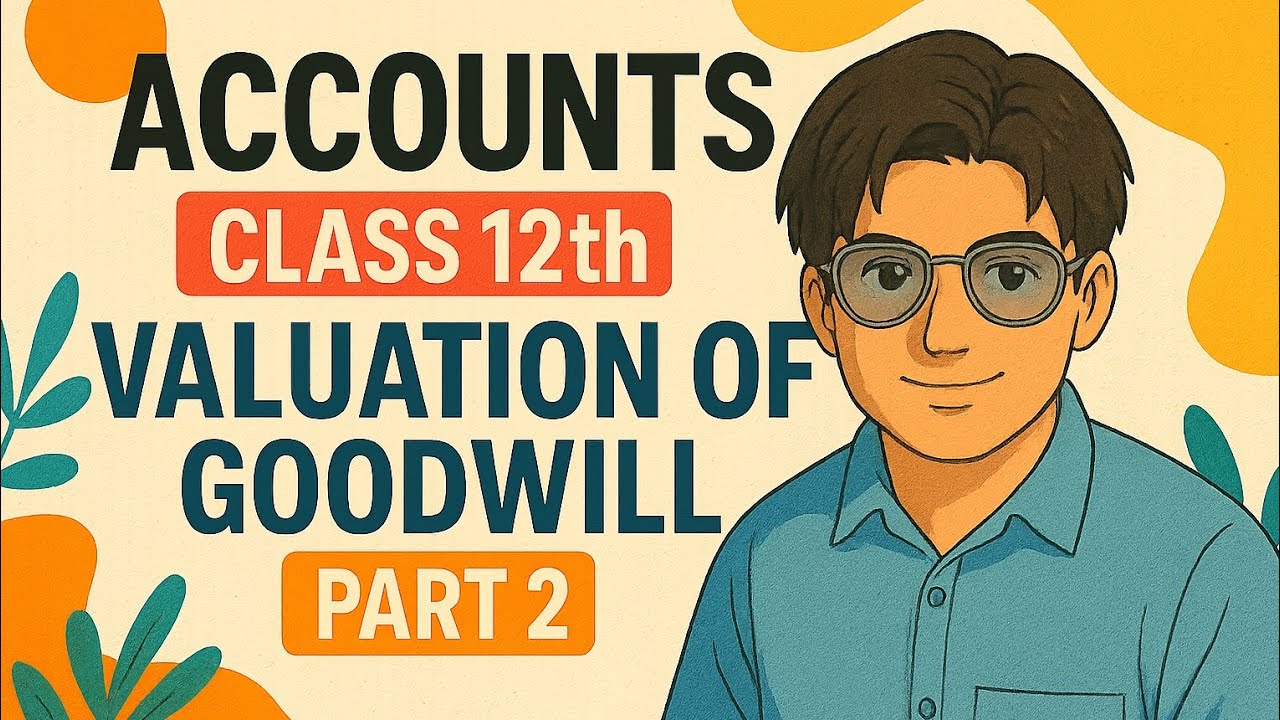 Valuation of Goodwill – Part 2 | Class 12 Accounts - YouTube