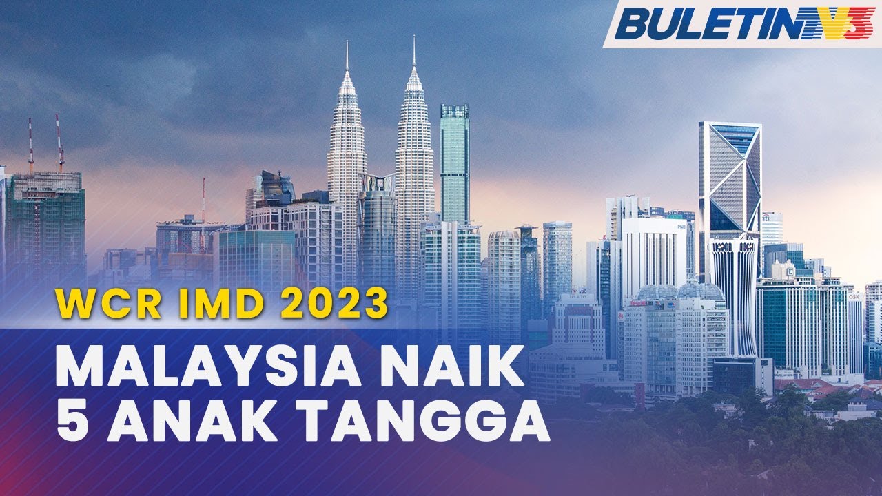 WCR IMD 2023 | Malaysia Ranking Ke-27 Paling Daya Saing Di Dunia - YouTube