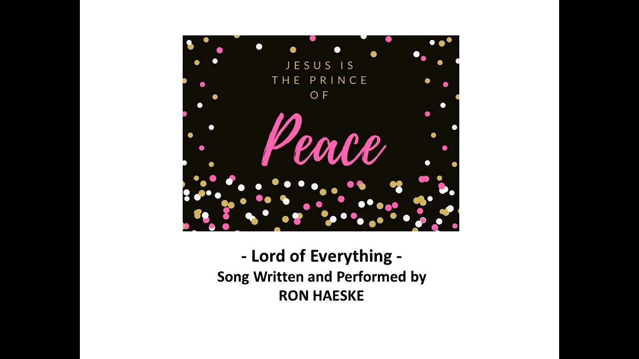 Lord of Everything by Ron Haeske - Song from Praise and Worship Songs ...