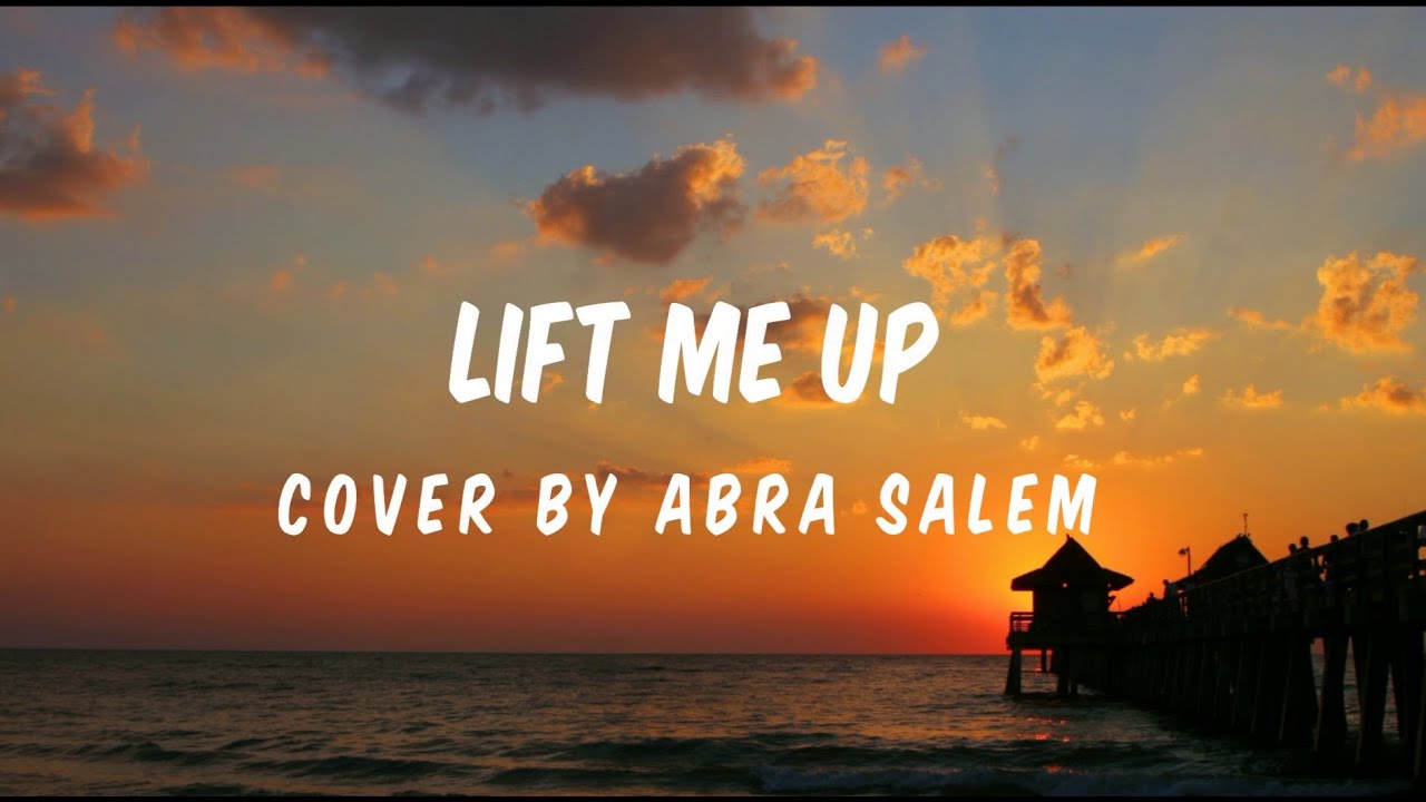 Lift Me Up Lyrics Cover By AbraSalem rihanna YouTube