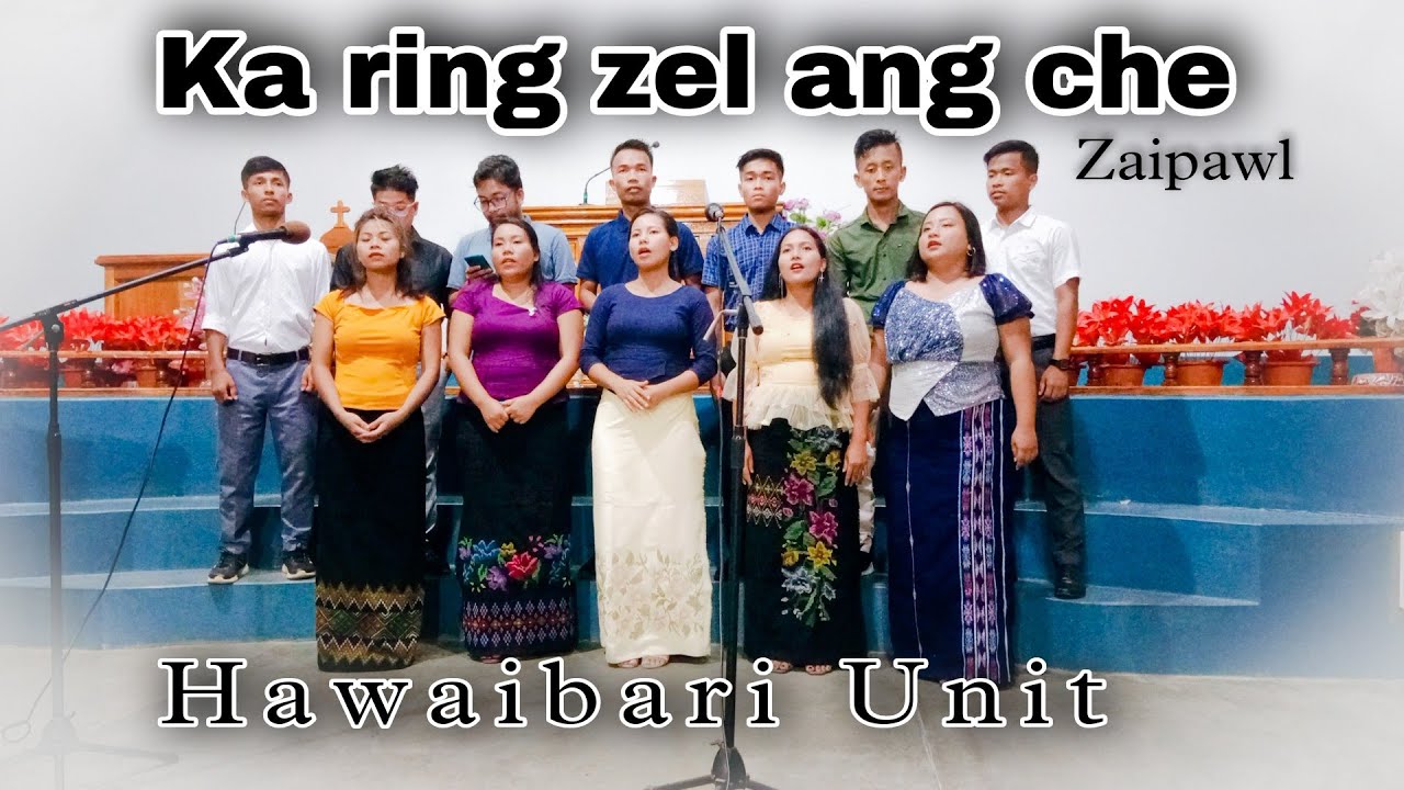 Ka ring zel ang che - Hawaibari Unit Zaipawl - YouTube