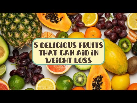 5 delicious fruits that can aid in weight loss