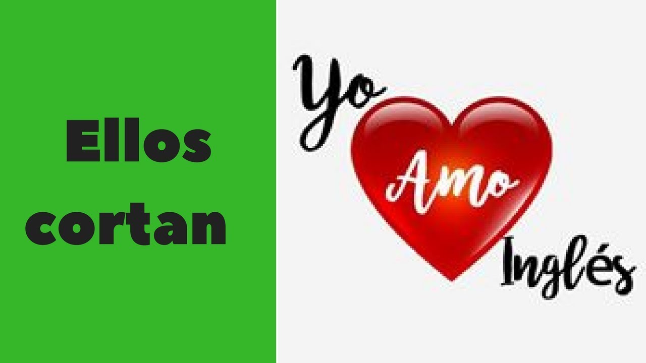 Cómo se dice ellos cortan en Ingles - YouTube