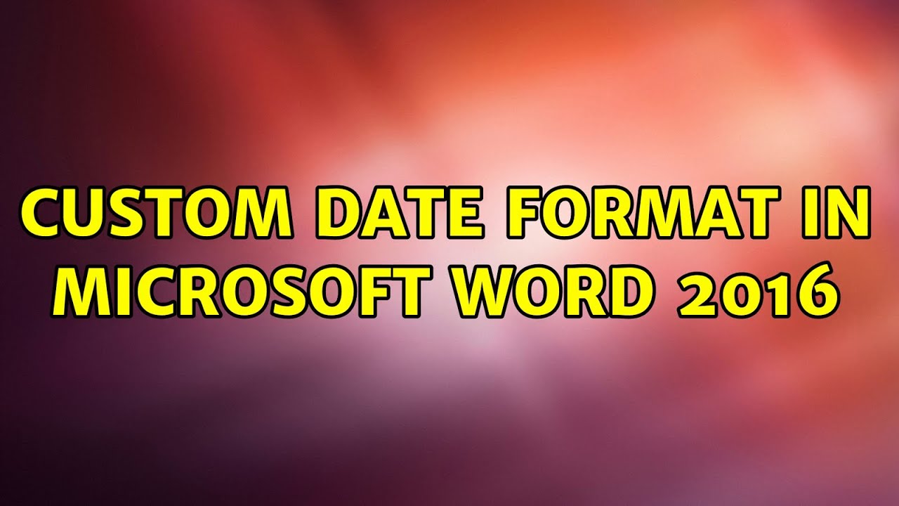 Custom Date Format in Microsoft Word 2016 - YouTube